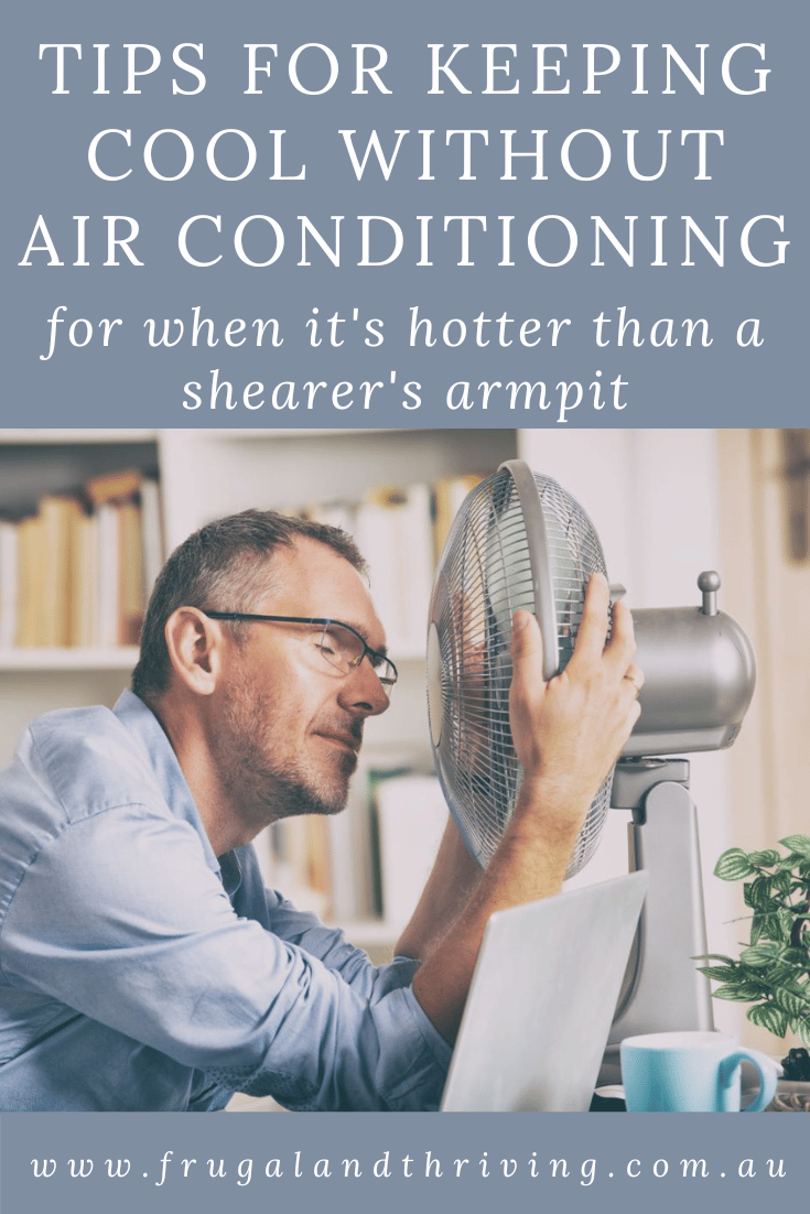 Keeping Cool Without Air Conditioning When it's Hotter Than Hades