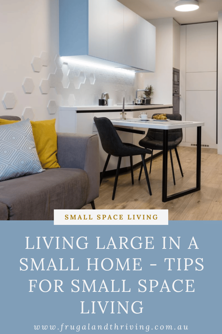 Living Large in a Small Home - Tips for Small Space Living